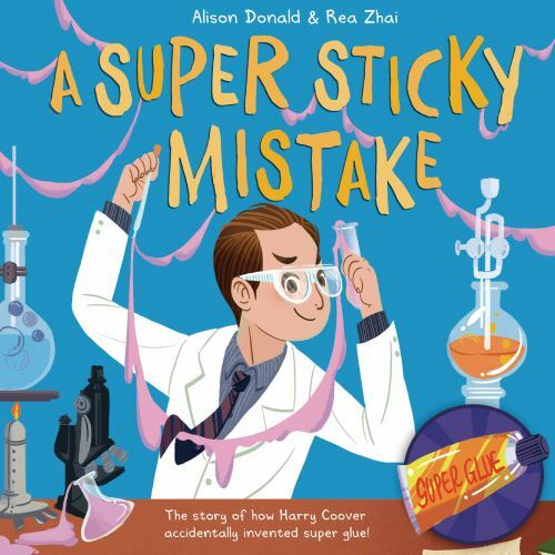 Super Sticky Mistake : The Story of How Harry Coover Accidentally ...