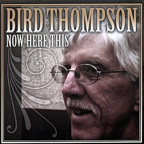 NOW Here this by Bird Thompson (CD, 2008) for sale online | eBay