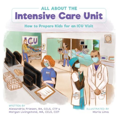 All about the Intensive Care Unit : How to Prepare Kids for an ICU ...