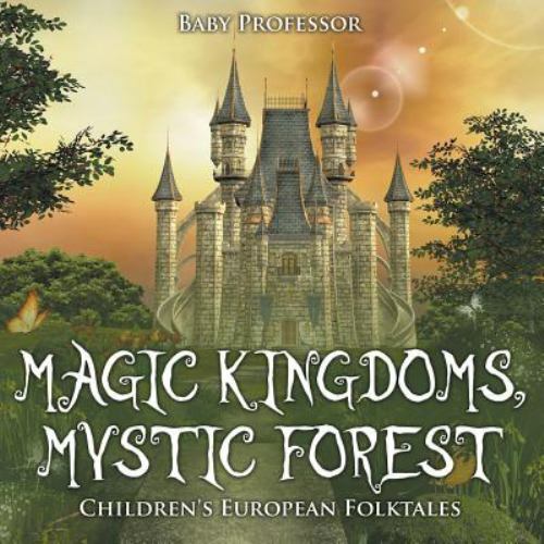 Magic Kingdoms, Mystic Forest Children's European Folktales by Baby ...