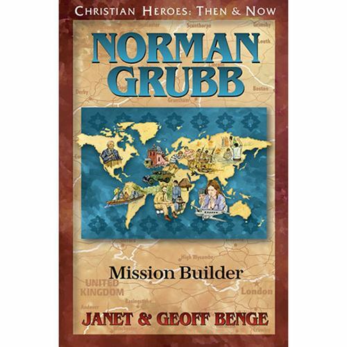 Christian Heroes - Then and Now - Norman Grubb : Mission Builder by ...