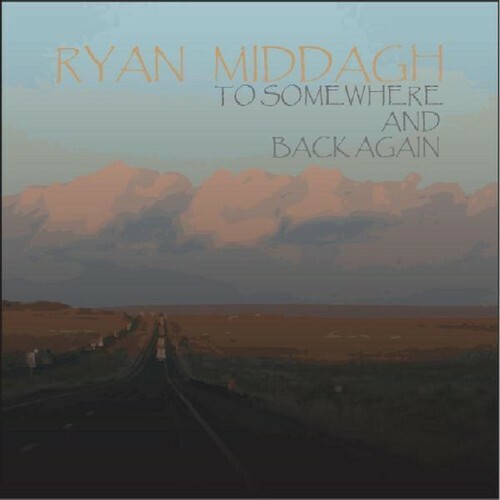 To Somewhere & Back Again by Ryan Middagh (CD, 2010) for sale online | eBay