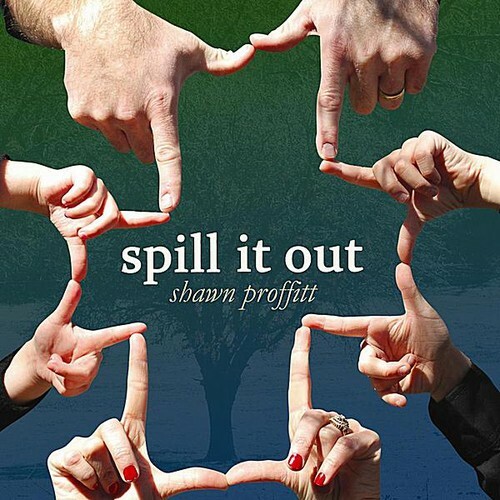 Spill It Out by Shawn Proffitt (CD, 2012) for sale online | eBay