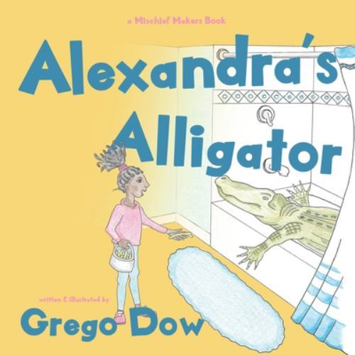 Alexandra's Alligator by Grego Dow (2021, Trade Paperback) for sale ...