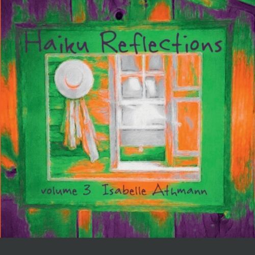Haiku Reflections Volume 3 by Isabelle Athmann (2022, Trade Paperback ...