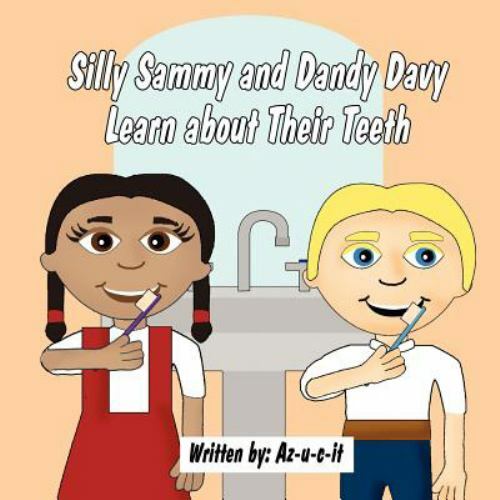 Silly Sammy and Dandy Davy Learn about Their Teeth by Az-U-C-It (2011 ...