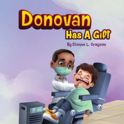 Donovan Has a Gift : The Children's Gift Series by Dionne L. Grayson ...