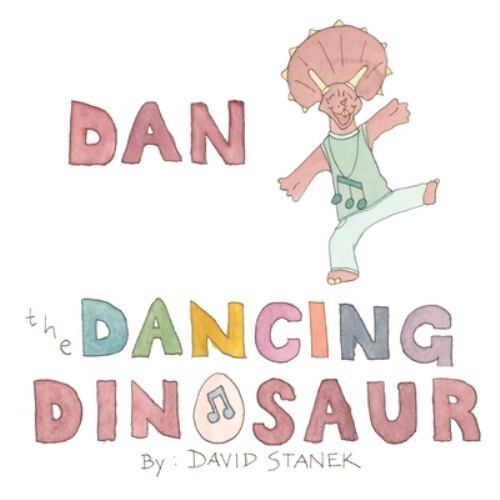 Dan the Dancing Dinosaur by David Stanek (2021, Trade Paperback) for ...