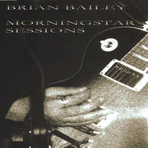 Morningstar Sessions by Brian Bailey (CD, 2003) for sale online | eBay