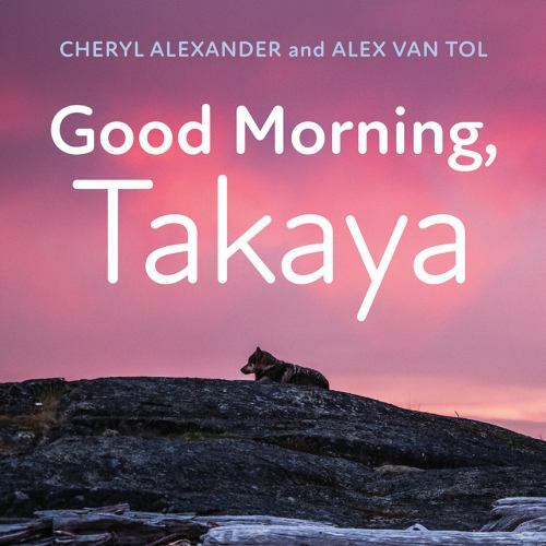 Good Morning, Takaya by Cheryl Alexander and Alex Van Tol (2021 ...