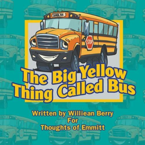 Big Yellow Thing Called Bus by Willean Berry (2020, Trade Paperback ...