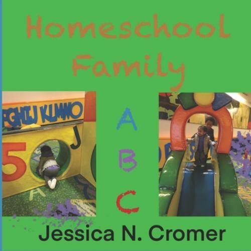 Homeschool Family Ser.: Homeschool Family ABC by Jessica Cromer (2019 ...