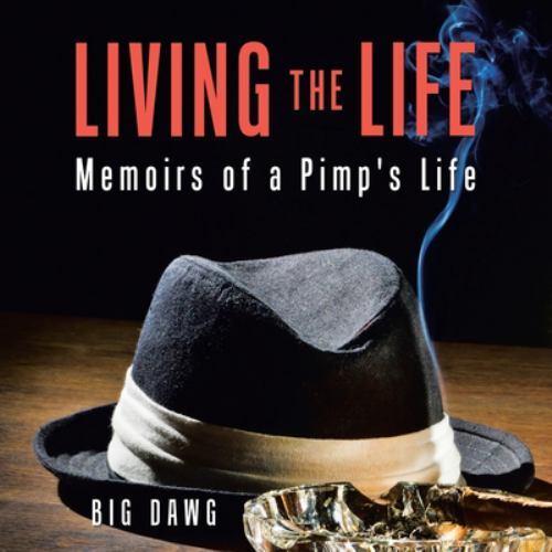 Living the Life : Memoirs of a Pimp's Life by Big Dawg (2022, Trade ...