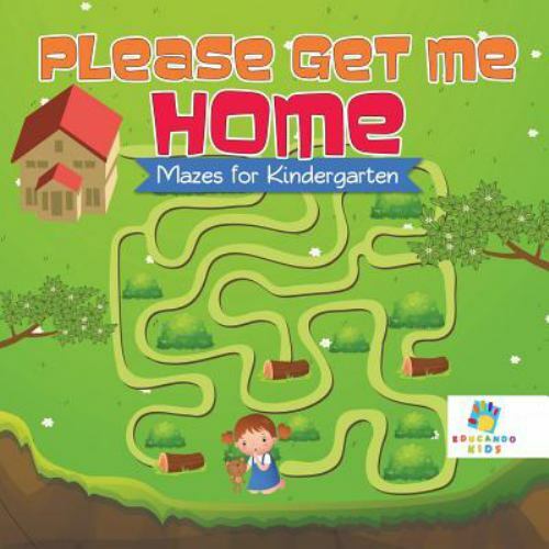 Please Get Me Home Mazes for Kindergarten by Educando Kids (2019, Trade ...