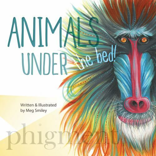 Animals under the Bed : Written and Illustrated by Meg Smiley by Megan ...