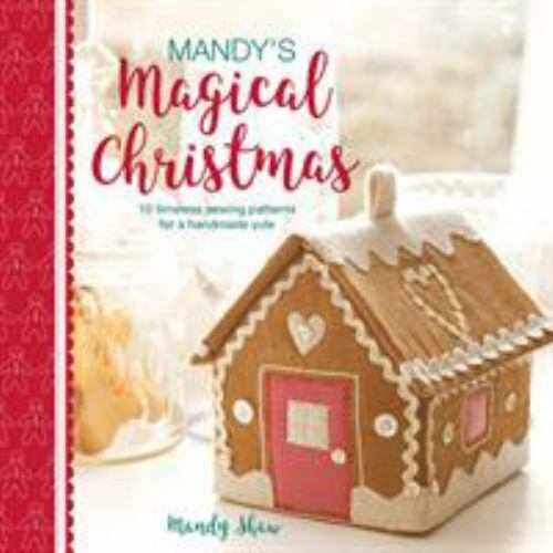 Mandy's Magical Christmas : 10 Timeless Sewing Patterns for a Handmade ...