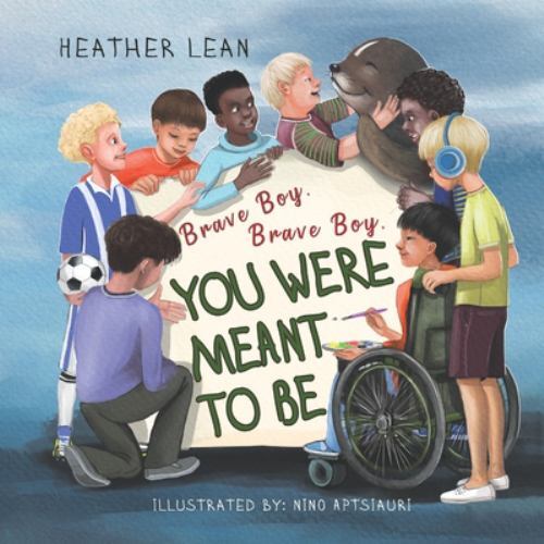 Brave Boy, Brave Boy : You Were Meant to Be by Heather Lean (2021 ...