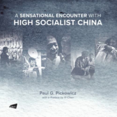 Sensational Encounter with High Socialist China by Paul G. Pickowicz ...