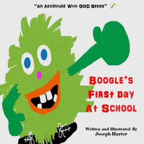 Boogle's First Day at School : An Adventure with God Series Volume 1 ...