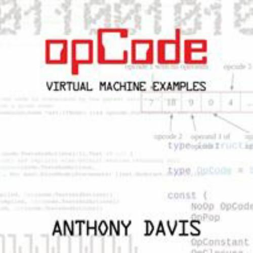 OpCode : Virtual Machine Examples by Anthony Davis (2019, Trade Paperback) for sale online | eBay
