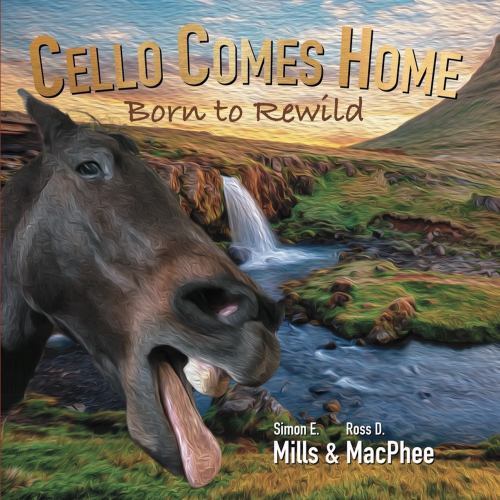 Cello Comes Home : Born to Rewild by Ross MacPhee and Simon Mills (2021 ...