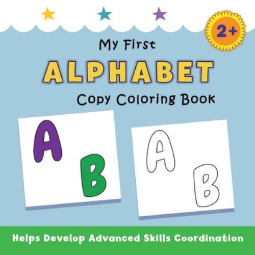 My First Alphabet Copy Coloring Book : Helps Develop Advanced Skills ...