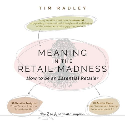 Meaning in the Retail Madness : How to Be an Essential Retailer by Tim ...