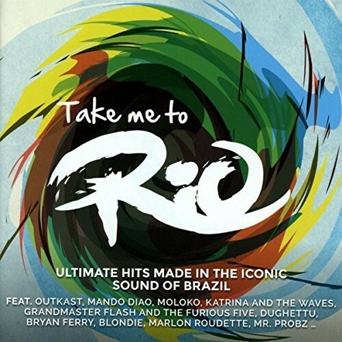 Take Me to Rio: Ultimate Hits Made In the Iconic by Take Me to Rio ...