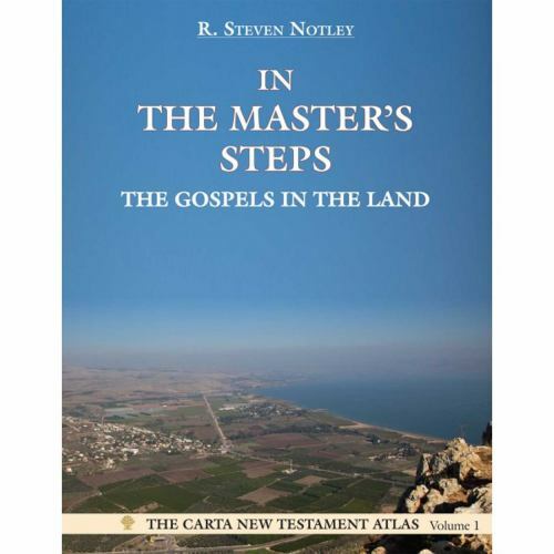 In the Master's Steps : The Gospels in the Land by R. Steven Notley ...