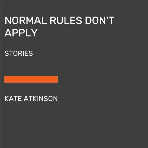 Normal Rules Don't Apply : Stories by Kate Atkinson (2023, Trade Paperback) for sale online | eBay
