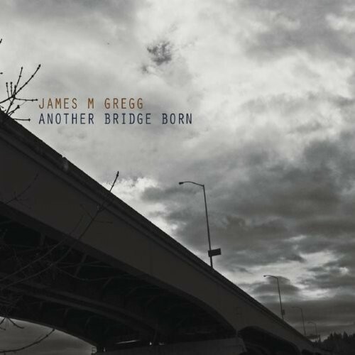 Another Bridge Born by James M. Gregg (CD, 2011) for sale online | eBay