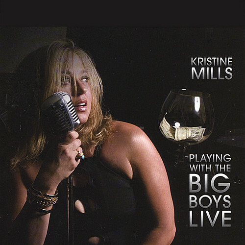 Kristine Mills Playing with the Big Boys Live! by Kristine Mills (CD ...