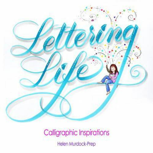 Lettering Life : Calligraphic Inspirations by Helen Murdock-Prep (2016 ...