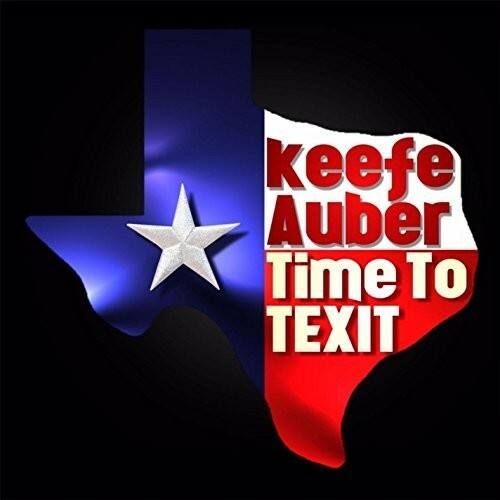 Time to Texit by Keefe Auber (CD, 2017) for sale online | eBay