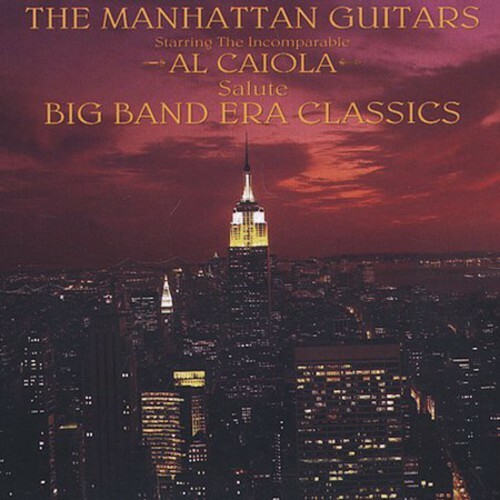 The Manhattan Guitars Salute Big Band Era Classics by Caiola, Al (CD ...