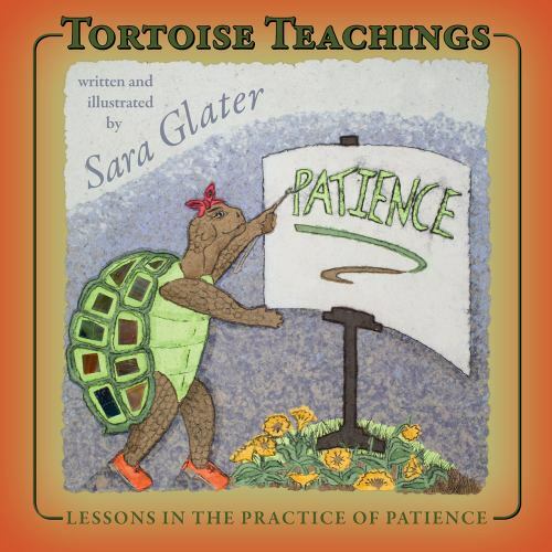 Tortoise Tales : Lessons in the Practice of Patience by Sara Glater ...