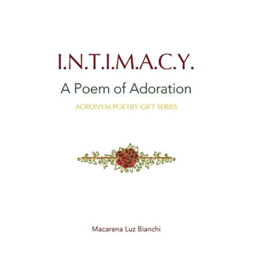 Intimacy : A Poem of Adoration by Macarena luz Bianchi (2021, Trade ...