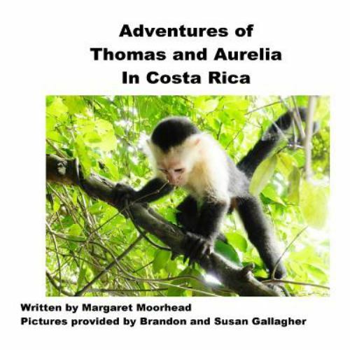 Adventures of Thomas and Aurelia in Costa Rica by Margaret Moorhead ...