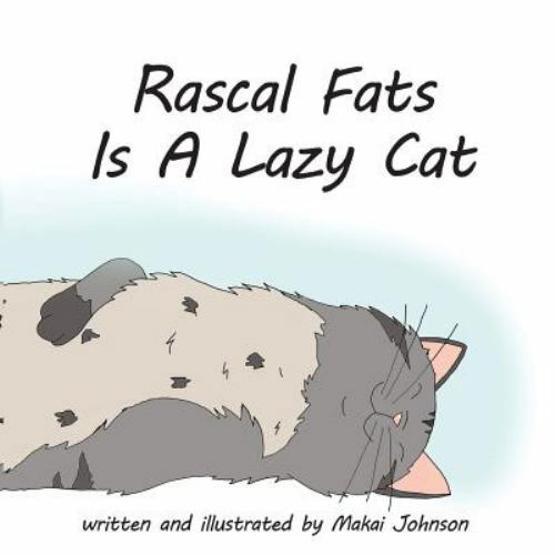 Rascal Fats Is a Lazy Cat by Makai Johnson (2015, Trade Paperback) for ...