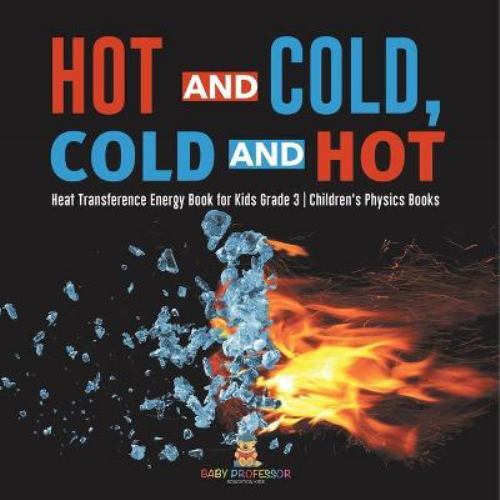 Hot and Cold, Cold and Hot Heat Transference Energy Book for Kids Grade ...