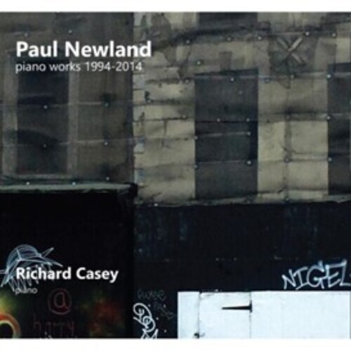 Paul Newland: Piano Works 1994-2014 by Newland, Paul / Casey, Richard ...