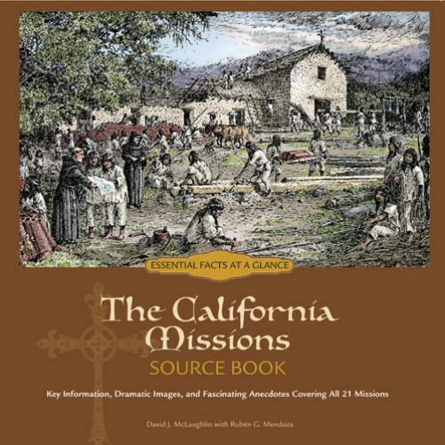 California Missions Source Book : Key Information, Dramatic Images, and ...