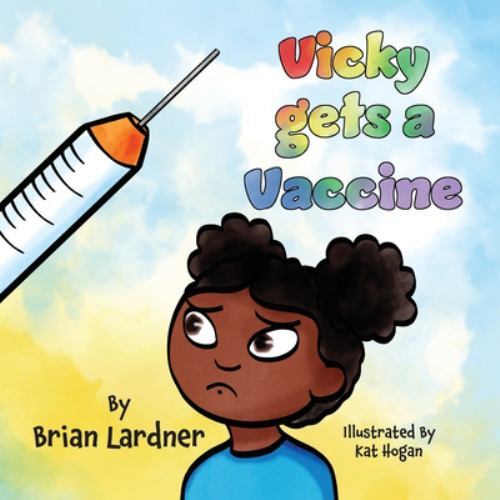 Vicky Gets a Vaccine by Brian Lardner (2021, Trade Paperback) for sale ...