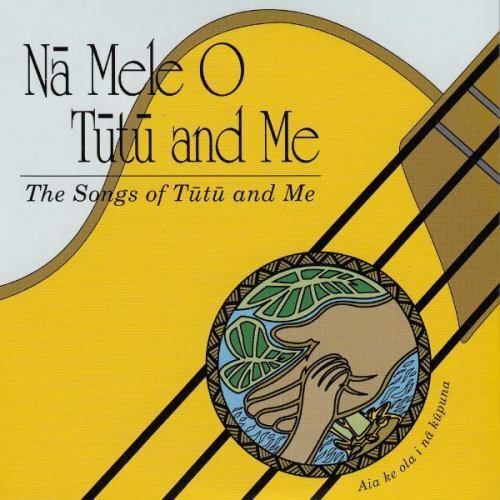 Na Mele o Tutu and Me : The Songs of Tütü and Me by Not Available (2004 ...
