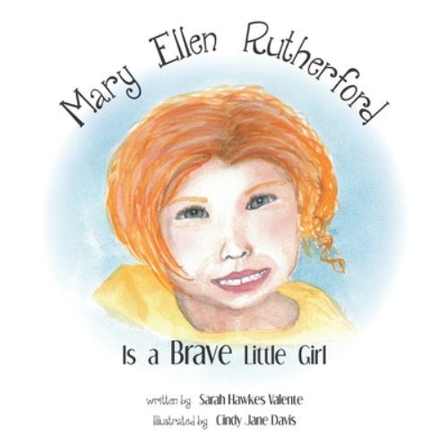 Mary Ellen Rutherford Is a Brave Little Girl by Sarah Hawkes Valente ...