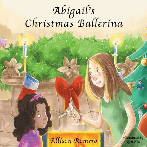 Abigail's Christmas Ballerina by Allison Romero (2021, Trade Paperback ...