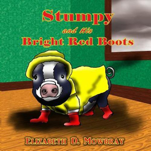 Stumpy and His Bright Red Boots by Elizabeth Mowbray (2017, Trade ...