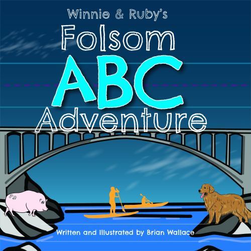 Winnie and Ruby's Folsom ABC Adventure by Brian Wallace (2022 ...