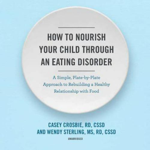 How to Nourish Your Child Through an Eating Disorder : A Simple, Plate ...