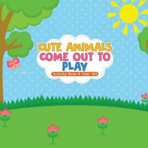 Cute Animals Come Out to Play Activity Book 9 Year Old by Educando Kids ...